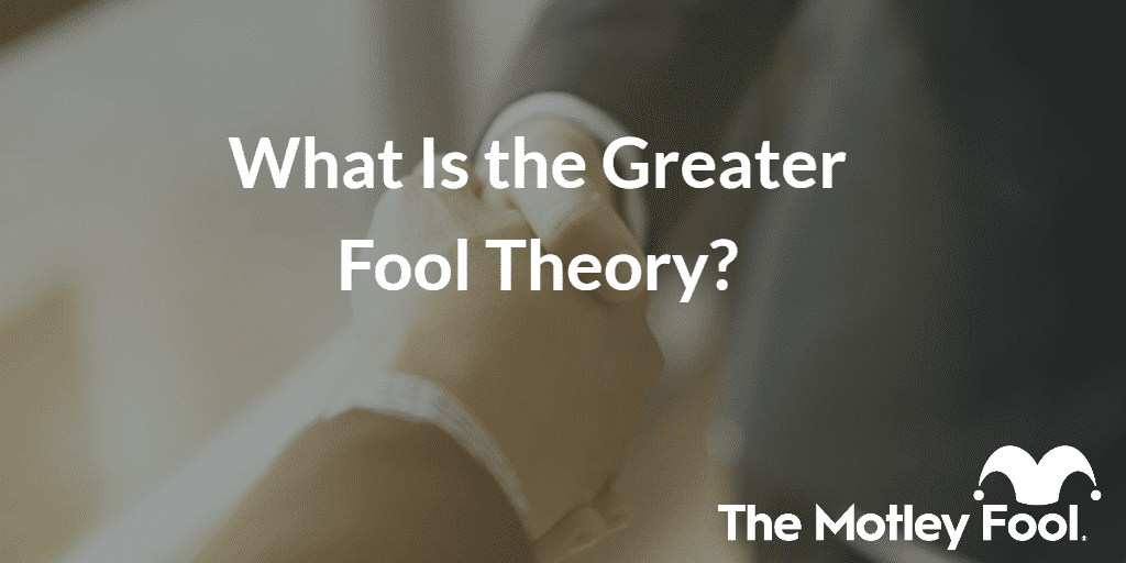 What Is the Greater Fool Theory? | The Motley Fool Canada