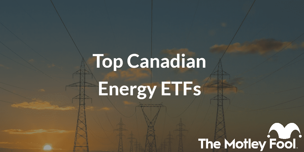 Top Canadian Energy ETFs of 2026 | The Motley Fool Canada