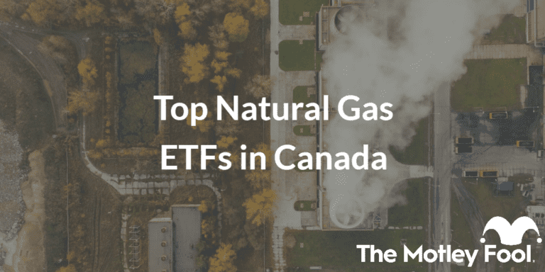Top Natural Gas ETFs in Canada 2026 | The Motley Fool Canada