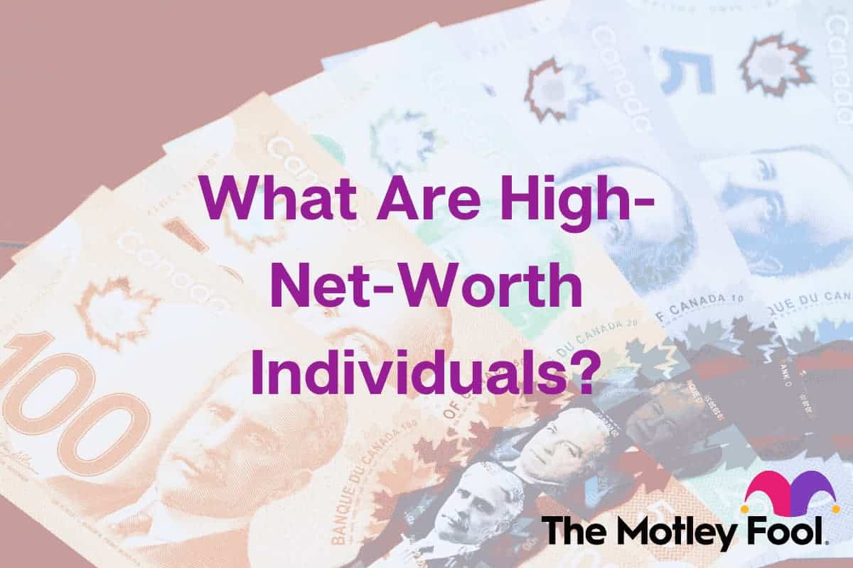 What Are High-Net-Worth Individuals? | The Motley Fool Canada